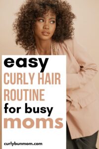 Curly Girl Tips & Easy Routine For Moms - Curly Bun Mom