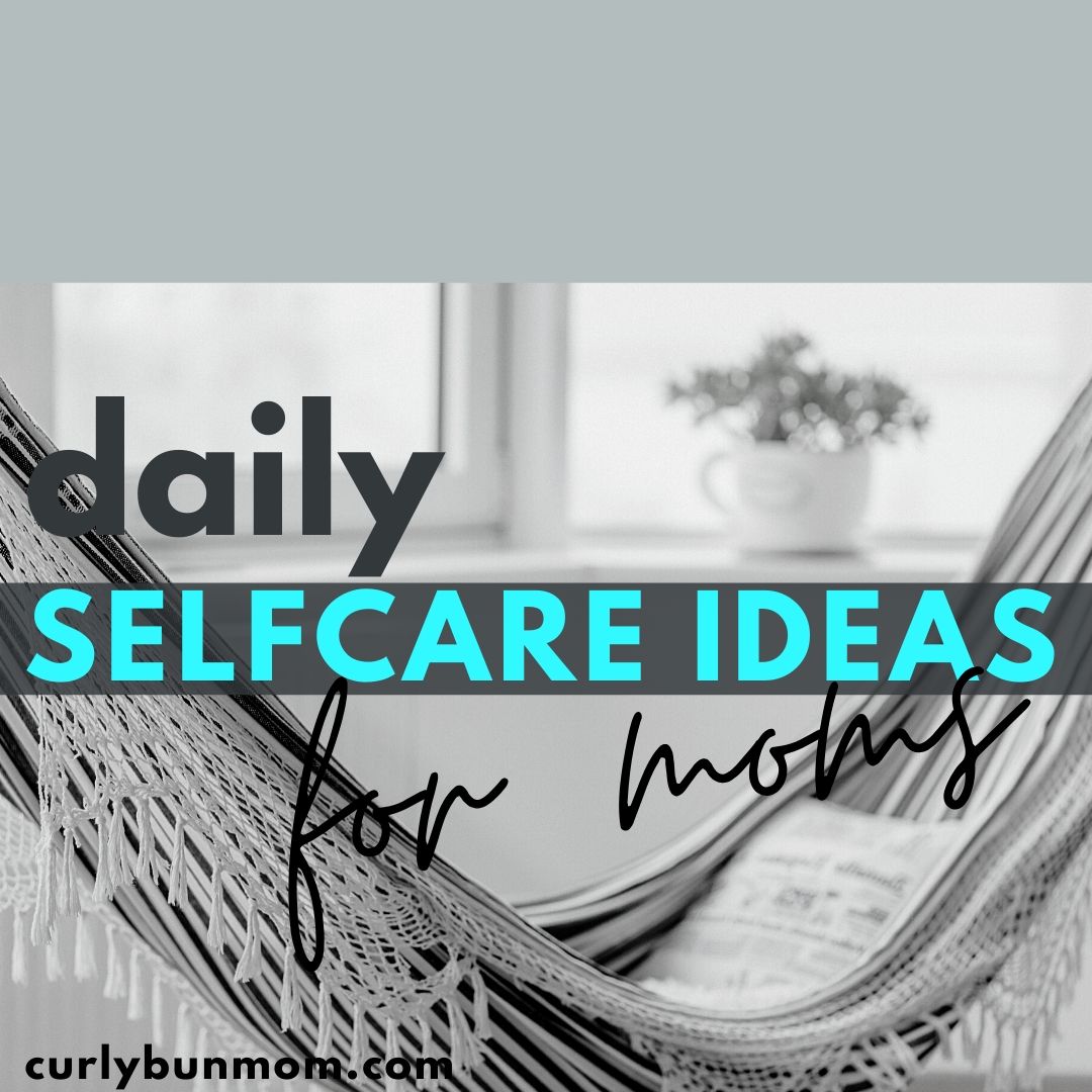 5 Easy Self Care Ideas For Moms - Curly Bun Mom