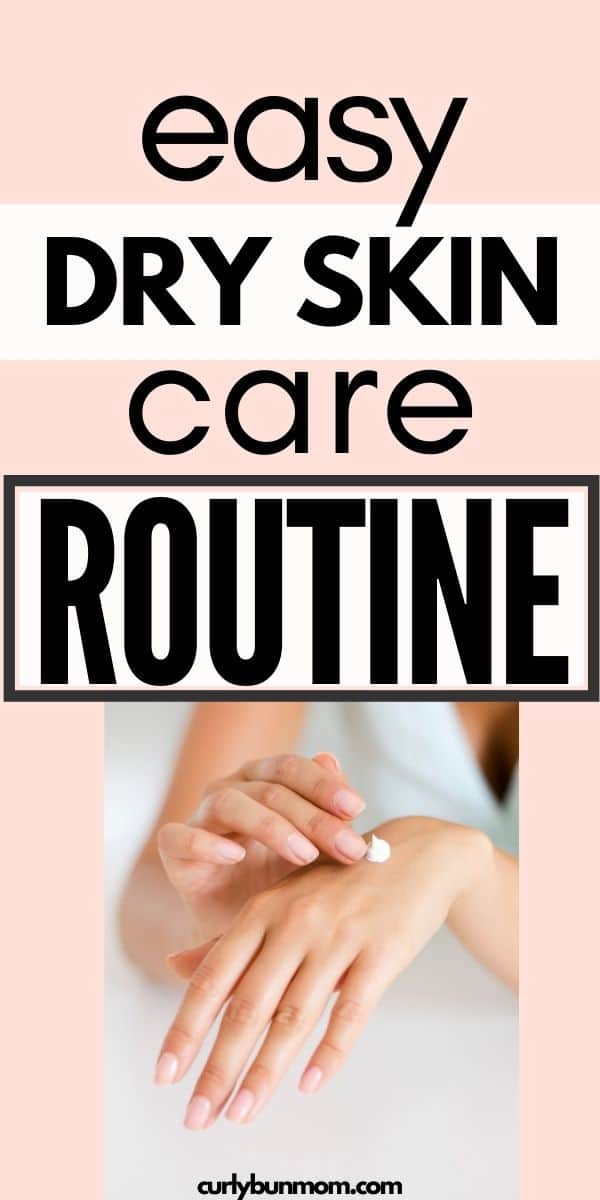 How To Build The Best Skin Care Routine for Dry Skin - Curly Bun Mom